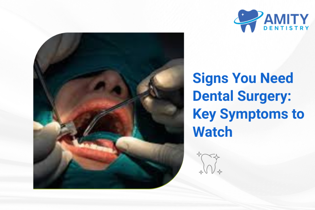 Dental Surgery Signs You Must Know: Key Symptoms To Watch